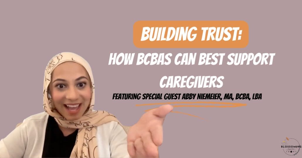 Building Trust: How BCBAs Can Best Support Caregivers
